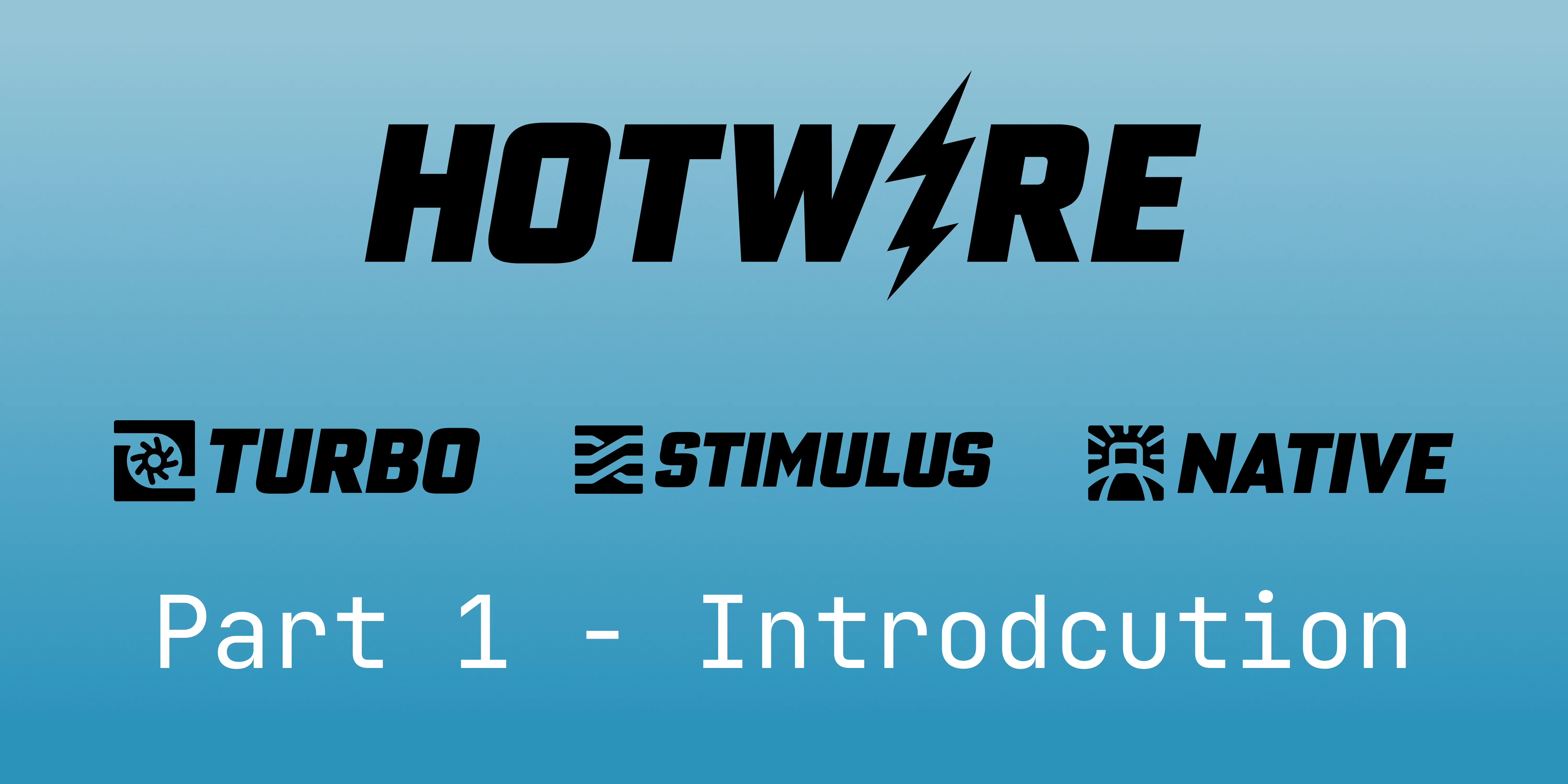 Hotwire Series: What is Hotwire? An Introduction to Modern Rails Development - Part 1